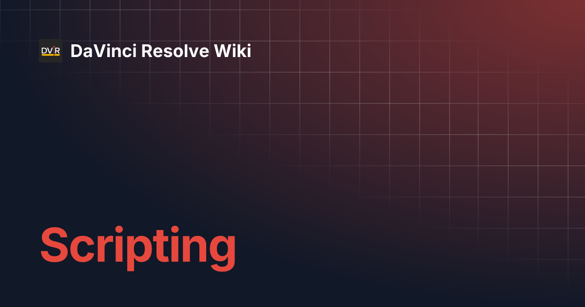 Scripting | DaVinci Resolve Wiki Scripting | DaVinci Resolve Wiki